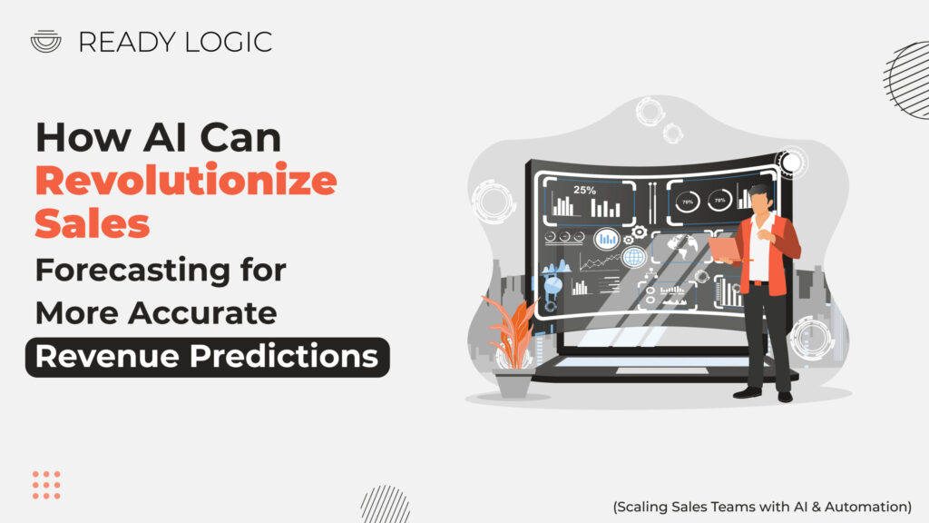 How AI Can Revolutionize Sales Forecasting For More Accurate Revenue ...