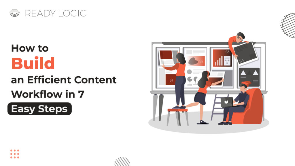 Build An Efficient Content Workflow In 7 Easy Steps