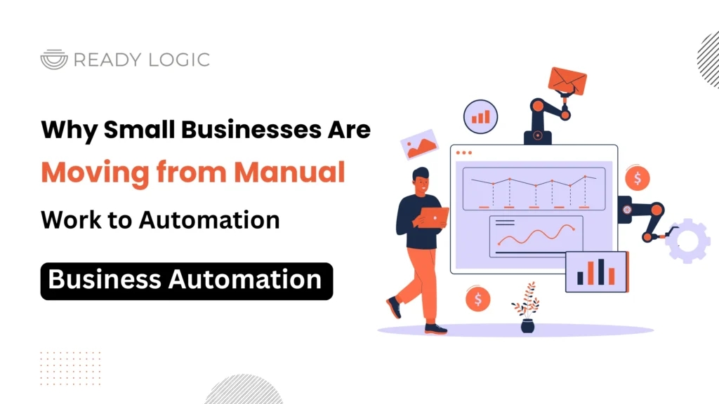 Why Small Businesses Are Moving From Manual Work To Automation - Ready ...